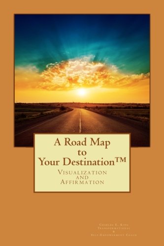 A Road Map to Your Destination: Visualization and Affirmation: King ...