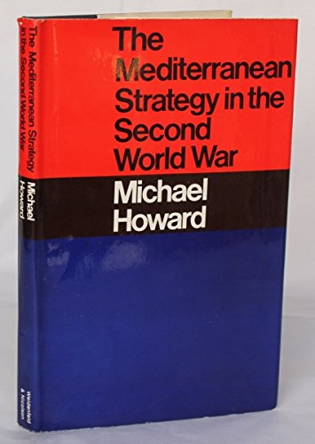 The Mediterranean Strategy in the Second World War: Howard, Michael ...