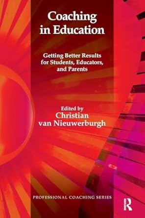 Coaching in Education: Getting Better Results for Students, Educators ...