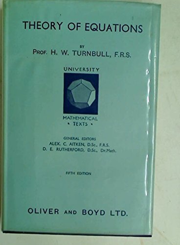 Theory of Equations (University Mathematical Texts) : Turnbull, H. W ...