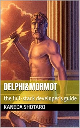 Amazon.com: Delphi&mormot: the full-stack developer's guide eBook : Shotaro, Kaneda: Kindle Store