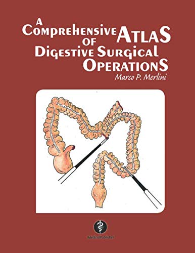 A Comprehensive Atlas of Digestive Surgical Operations: Merlini, Marco ...