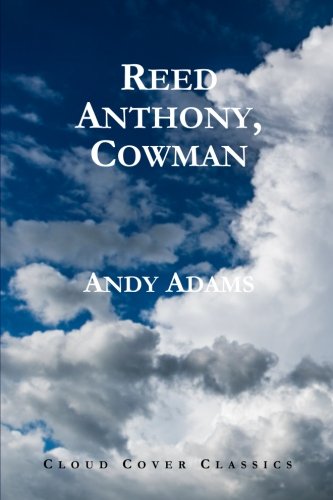 Reed Anthony, Cowman: Adams, Andy, Cloud Cover Classics: 9781975605230 ...
