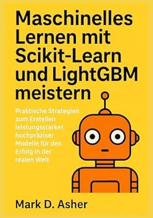 Amazon.com.br eBooks Kindle: Maschinelles Lernen mit Scikit-Learn und LightGBM meistern ...