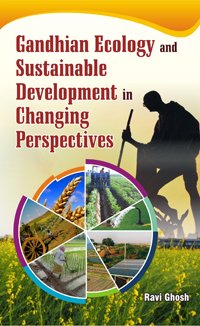 Gandhian Ecology and Sustainable Development in Changing Perspectives ...