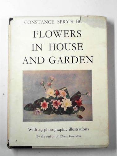 Flowers in House and Garden: Constance Spry, Phylis Moore ...