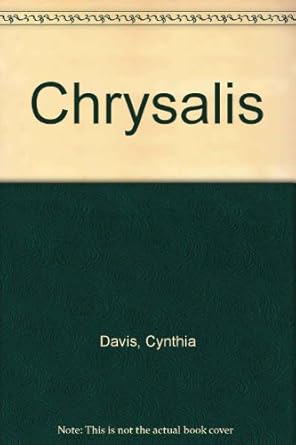 Chrysalis: Cynthia Davis: 9780613779401: Amazon.com: Books