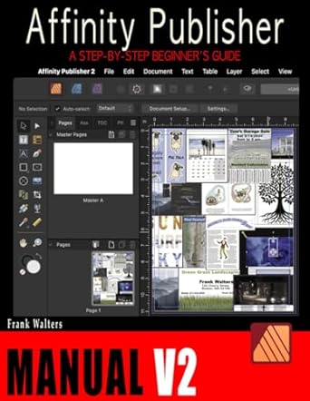 The Affinity Publisher Manual V2: A Step-by-Step Beginner's Guide: Walters, Frank: 9798335654623 ...