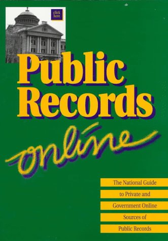 Public Records On-line: The National Guide to Private and Government ...