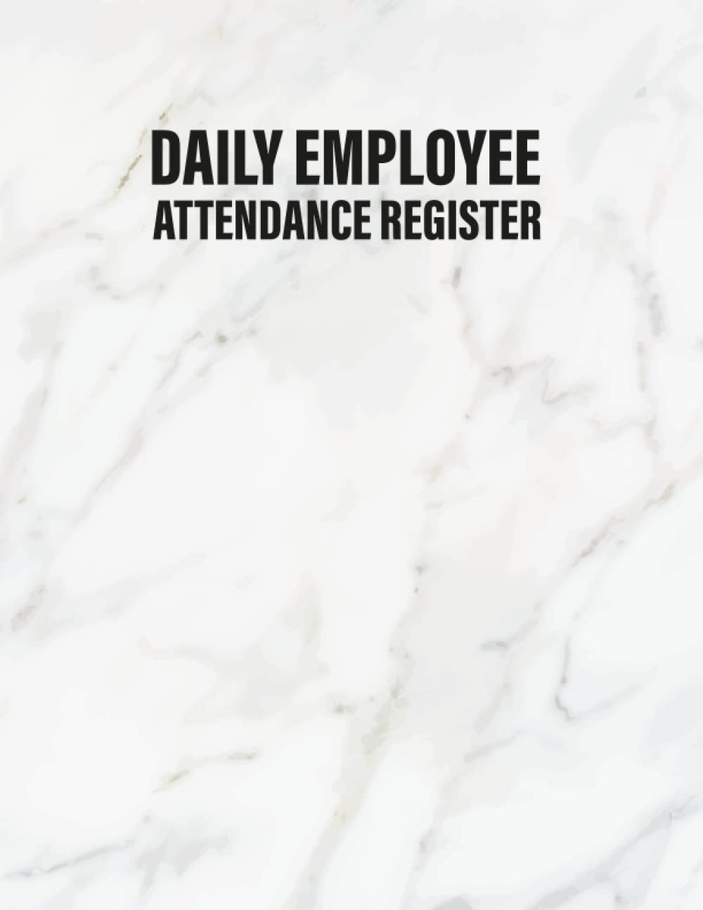 Daily Employee Attendance Register: Daily Attendance Record Book for ...