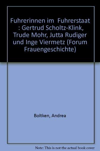 Führerinnen im "Führerstaat": Gertrud Scholtz-Klink, Trude Mohr, Jutta ...