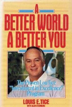 A Better World, a Better You: The Proven Lou Tice "Investment in ...