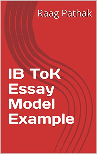 IB ToK Essay Model Example (IB Model IA/EE/ToK Examples Book 5) (English Edition) - eBooks em ...