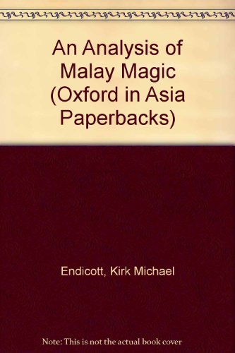 An Analysis of Malay Magic (Oxford in Asia Paperbacks): Endicott, Kirk ...