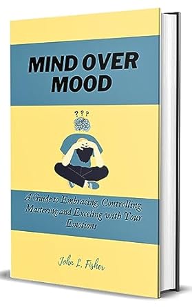 Amazon.com: Mind Over Mood: A Guide to Embracing, Controlling ...
