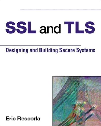 Ssl and Tls: Designing and Building Secure Systems: Rescorla, Eric ...