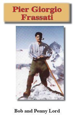 Blessed Pier Giorgio Frassati Booklet: Bob and Penny Lord ...