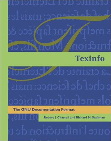 Texinfo: The Gnu Documentation Format: Chassell, Robert J., Stallman ...