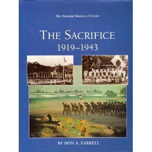 The Sacrifice of Guam, 1919-1943 (The Pictorial History of Guam): Don A ...