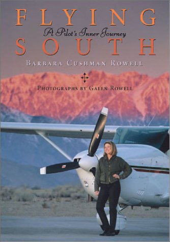 Flying South: A Pilot's Inner Journey: Rowell, Barbara Cushman, Rowell ...