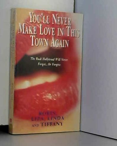 You'll Never Make Love in This Town Again (by Robin, Liza, Linda and ...