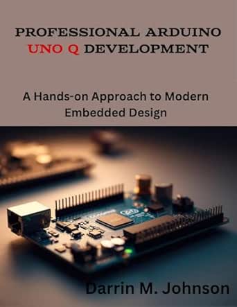 Professional Arduino Uno Q Development: A Hands-on Approach to Modern ...