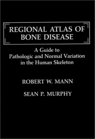 Regional Atlas of Bone Disease: A Guide to Pathologic and Normal ...