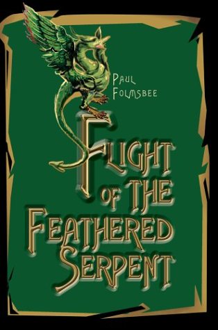 Flight of the Feathered Serpent: Folmsbee, Paul: 9780595657742: Amazon ...