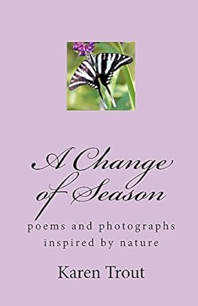 A Change of Season: poems and photographs inspired by nature (English ...