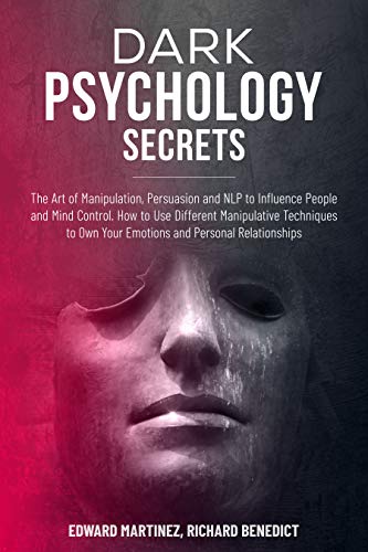 Dark Psychology Secrets: The Art of Manipulation, Persuasion, and NLP ...