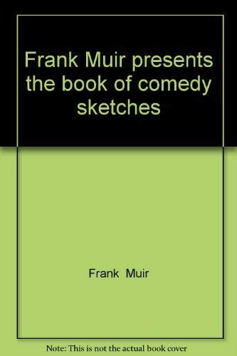 Frank Muir presents the book of comedy sketches: Frank Muir ...