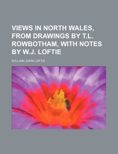 『Views in North Wales, from Drawings by T.L. Rowbotham, with - 読書メーター