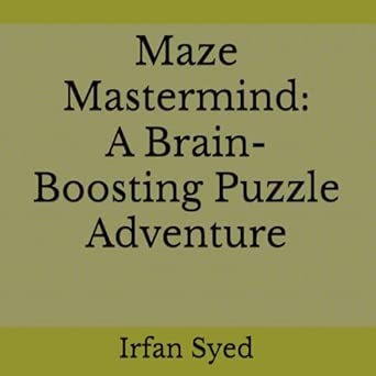 Maze Mastermind: A Brain-Boosting Puzzle Adventure : Syed, Mr Irfan ...