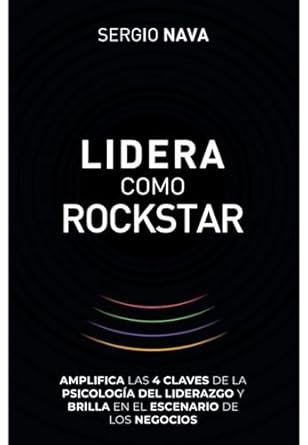 Amazon.com: Lidera como rockstar : Amplifica las 4 claves de la psicología del liderazgo y ...
