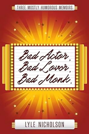 Amazon.com: Bad Actor, Bad Lover, Bad Monk.: Three mostly humorous ...