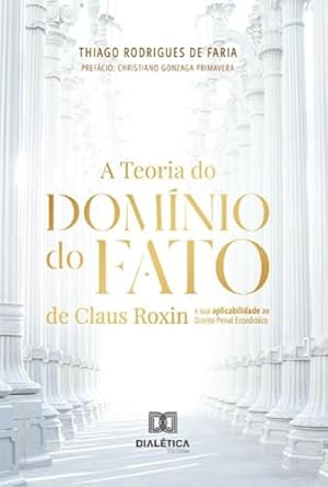 A Teoria do Domínio do Fato de Claus Roxin e sua aplicabilidade ao ...