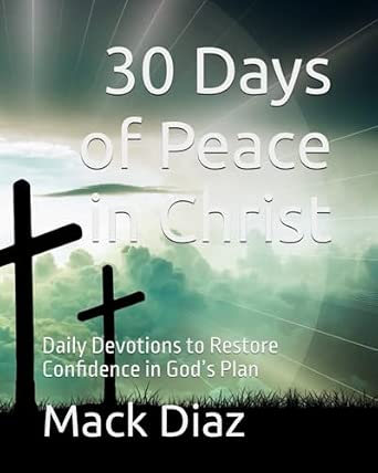 30 Days of Peace in Christ: Daily Devotions to Restore Confidence in ...