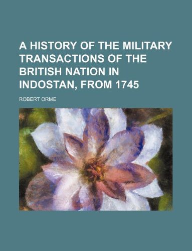 A History of the military transactions of the British nation in ...
