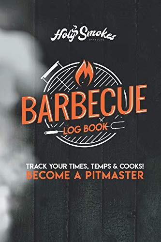 Barbecue Log Book: Track your times, temps and cooks! Become a ...