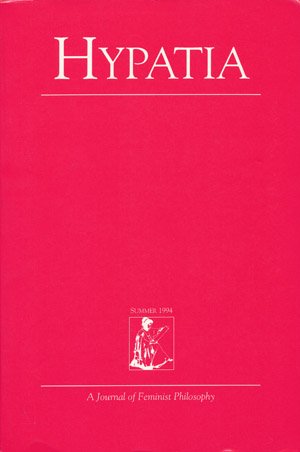 Hypatia: A Journal of Feminist Philosophy (Summer 1994 | Volume 9 | No ...