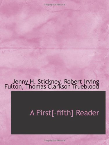 Amazon.com: A First[-fifth] Reader: 9781110710690: H. Stickney, Robert ...