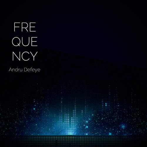 Écouter Frequency par Andru Defeye sur Amazon Music Unlimited