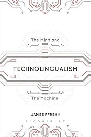Amazon.com: Technolingualism: The Mind and the Machine: 9781472578358 ...