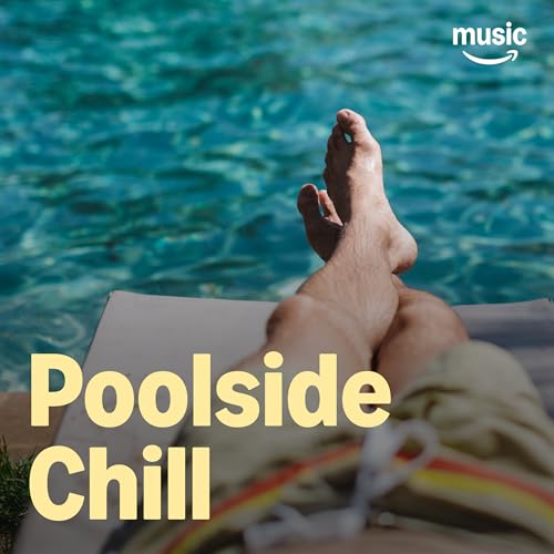 Play Poolside Chill Playlist on Amazon Music Unlimited