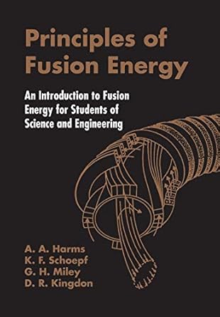 Principles Of Fusion Energy: An Introduction To Fusion Energy For ...