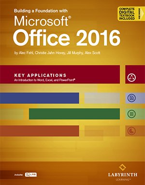 Building a Foundation w/Microsoft Office 2016: Key Applications ...