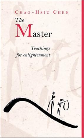 The Master: Teachings for Enlightenment: Chen, Chao-Hsiu: Amazon.com: Books