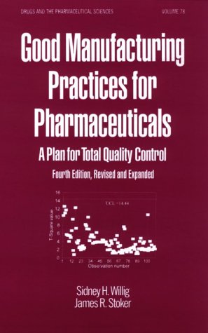 Good Manufacturing Practices for Pharmaceuticals: A Plan for Total ...