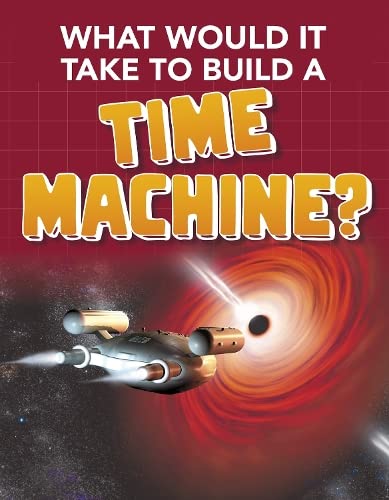 What Would it Take to Build a Time Machine? : Buy Online at Best Price ...