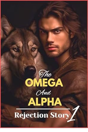 Amazon.com: The Omega And Alpha Rejection Story 1 (Werewolf Tales Of ...